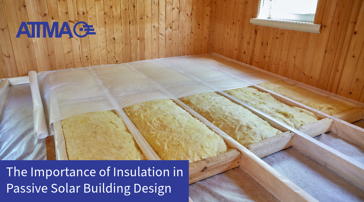 ATTMA | The Importance Of Insulation In Passive Solar Building Design